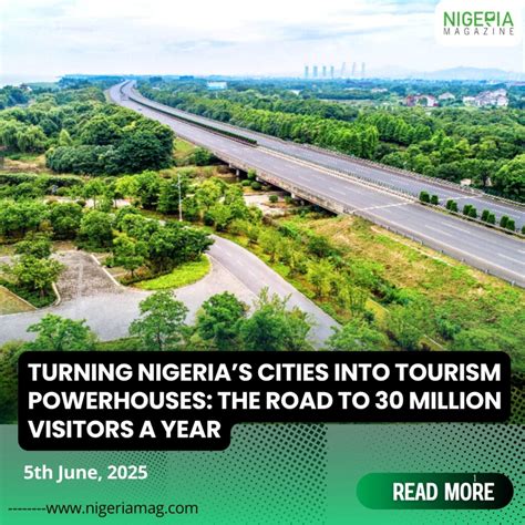 Turning Nigerias Cities Into Tourism Powerhouses The Road To 30