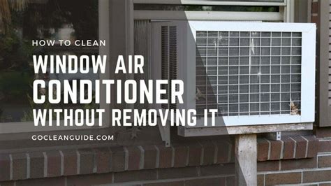 How To Clean A Window Air Conditioner Without Removing It 9 Easy Steps