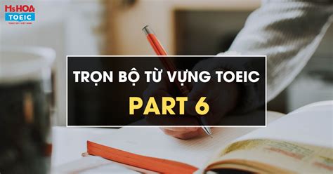 TỪ VỰng Toeic Part 6