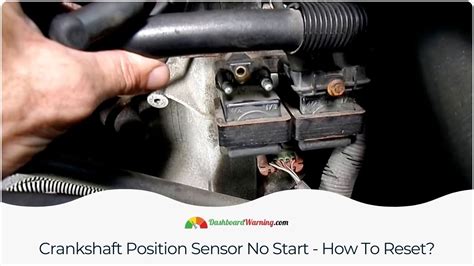 Crankshaft Position Sensor No Start - How To Reset? - DashboardWarningLight.com