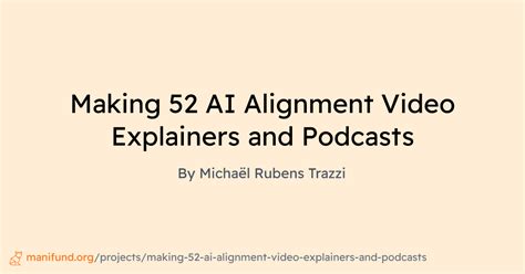 Making 52 Ai Alignment Video Explainers And Podcasts Manifund