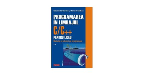 Programarea In Limbajul C C Pentru Liceu Volumul Metode Si