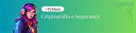 Python e a Simulação da Matrix Anna Siqueira Machine Learning Python DIO