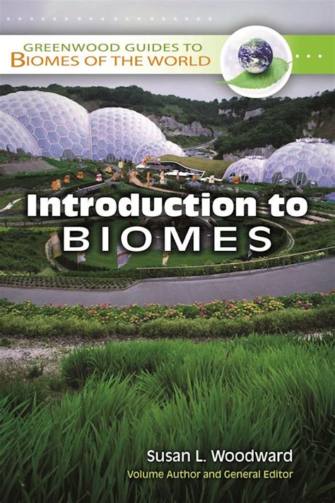 Introduction To Biomes Greenwood Guides To Biomes Of The World Susan
