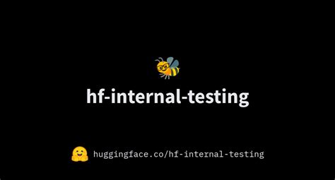 hf internal testing hugging face internal testing organization