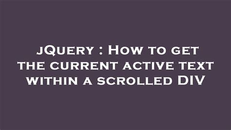 Jquery How To Get The Current Active Text Within A Scrolled Div Youtube