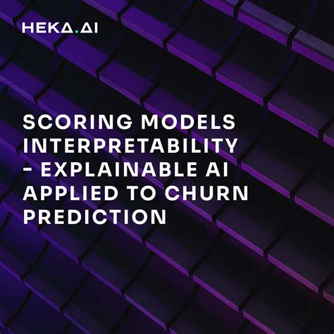 Scoring Models Interpretability — Explainable Ai Applied To Churn Prediction By Hekaai Medium