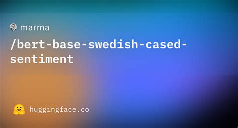 Marma Bert Base Swedish Cased Sentiment Hugging Face