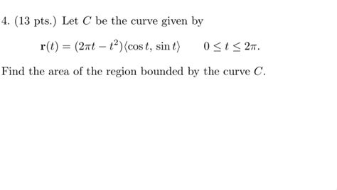 solved 4 13 pts let c be the curve given by r t 2t