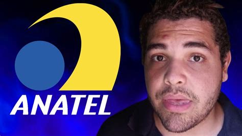 Vergonha A Anatel Quer Fazer Isso No Brasil Youtube