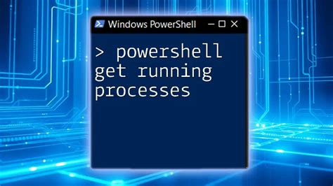 Effortlessly Get Running Processes In Powershell