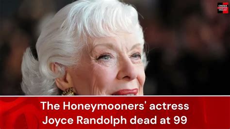 The Honeymooners Actress Joyce Randolph Dead At 99 Youtube