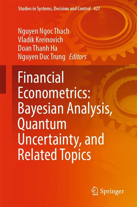 FINANCIAL ECONOMETRICS BAYESIAN ANALYSIS QUANTUM UNCERTAINTY AND RELATED TOPICS