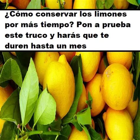 Cómo conservar limones por más tiempo truco 2024