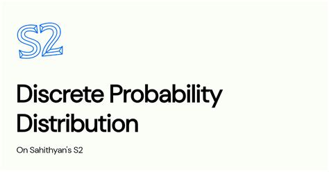 Discrete Probability Distribution Sahithyans S2