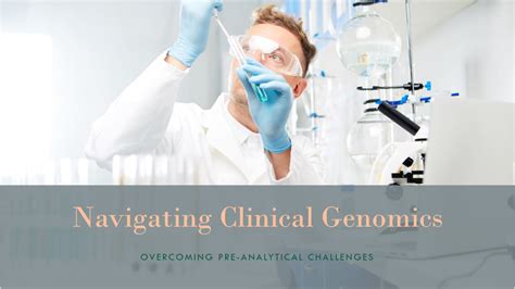 Pre Analytical Steps For Clinical Genomics And Its Challenges