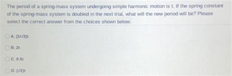 Solved The Period Of A Spring Mass System Undergoing Simple