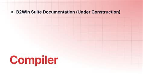 Compiler B2win Suite Documentation Under Construction