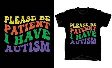 Premium Vector Please Be Patient I Have Autism Graphic Autism Tshirt