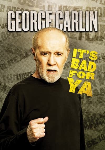Watch George Carlin It S Bad For Ya 2008 Free Movies Tubi