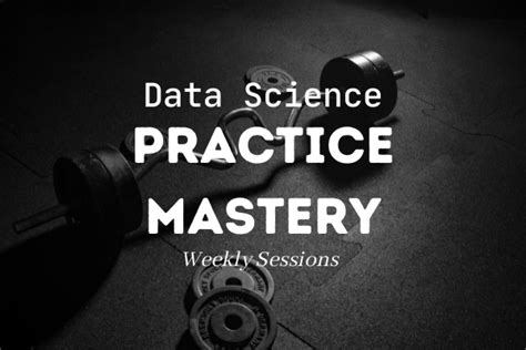 data science practice mastery