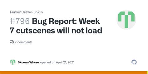 Bug Report Week 7 Cutscenes Will Not Load · Issue 796 · Funkincrew