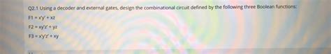 solved q2 1 using a decoder and external gates design the