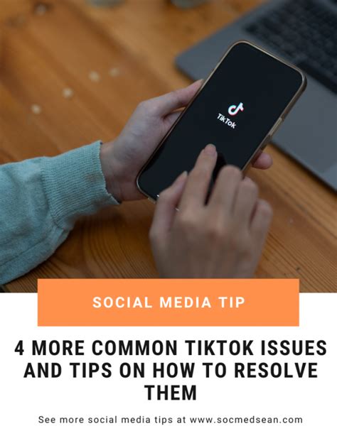 4 More Common TikTok Issues And Tips On How To Resolve Them SocMedSean Social Media Sean