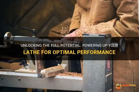 Unlocking The Full Potential: Powering Up Your Lathe For Optimal Performance | ShunTool