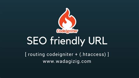 Membuat Url Seo Friendly Dengan Php Codeigniter Framework