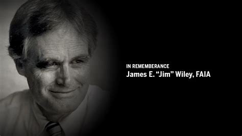 In Remembrance James E Jim Wiley Faia Aia Dallas