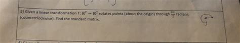 Solved 3 Given A Linear Transformation Tr2→r2 Rotates