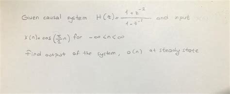 Solved 1 2 2 Given Causal System H Z And Input 1 2 7 X Chegg