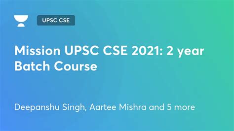 Upsc Cse Gs Mission Upsc Cse 2021 2 Year Batch Course By Unacademy