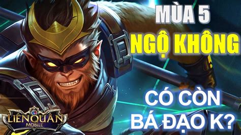 Liên quân mobile Ngộ Không mùa 5 có còn bá đạo không Cách chơi và lên