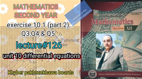 Lecture 126 Exercise 101 Part 2q3 To Q5 Unit 10 Differential Equations 2nd Year Math Kpk