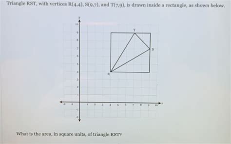 Solved Triangle Rst With Vertices R 4 4 S 9 7 And T 7 9 Is Drawn Inside A Rectangle