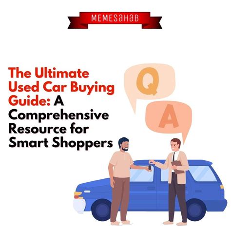 The Ultimate Used Car Buying Guide A Comprehensive Resource For Smart Shoppers