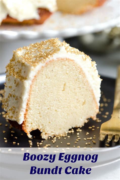 Boozy Eggnog Bundt Cake Fun Holiday Desserts Boozy Desserts Eggnog