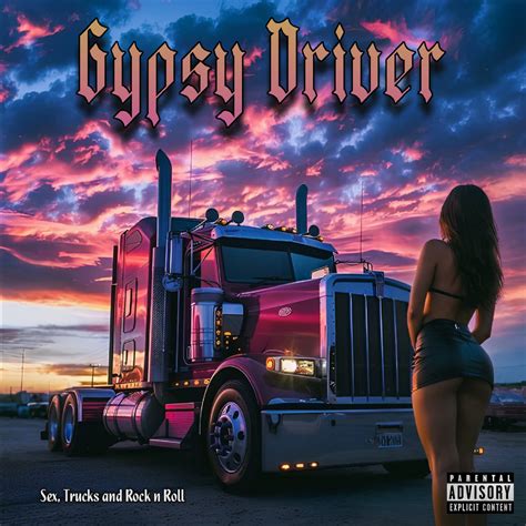 Sex Trucks And Rock N Roll Gypsy Driver