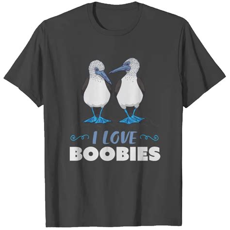 Blue Footed Booby Bird I Love Boobies Funny T Shirts