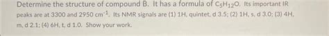 Solved Determine The Structure Of Compound B It Has A Chegg Com