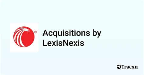 List Of 33 Acquisitions By Lexisnexis Jul 2025 Tracxn