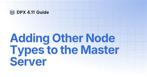 Adding Other Node Types To The Master Server Dpx 411 Guide