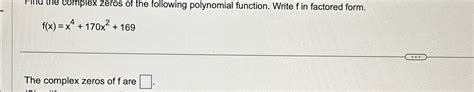 Solved Find The Complex Zeros Of The Following Polynomial