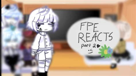 ୨⎯ "FPE reacts to ... "⎯୧ , 𐙚 ˚ p - YouTube