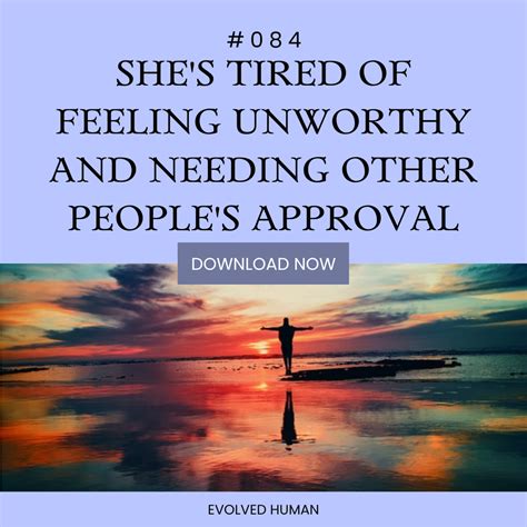 084 Shes Tired Of Feeling Unworthy And Needing Other Peoples