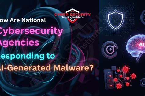 How Are National Cybersecurity Agencies Responding To Ai Generated