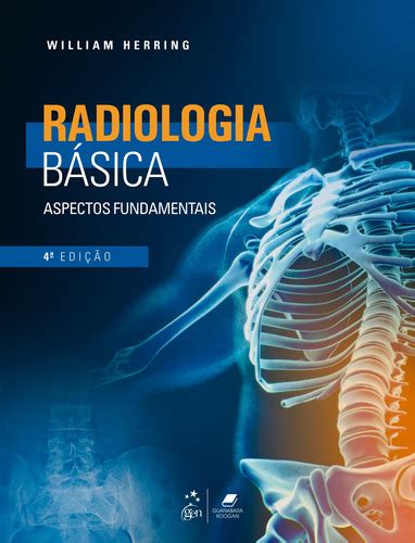 Radiologia Básica Aspectos Fundamentais de HERRING William Editora