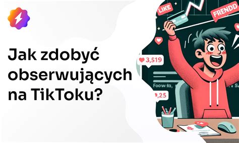 Jak Zdobyć Obserwujących Na Tiktoku